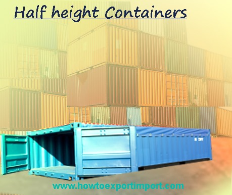 Advantage of Half height Containers